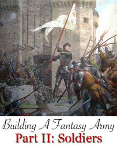 Building A Fantasy Army Part 2: Soldiers - Dan Koboldt